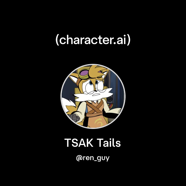 Chat with TSAK Tails | character.ai | AI Chat, Reimagined–Your Words ...