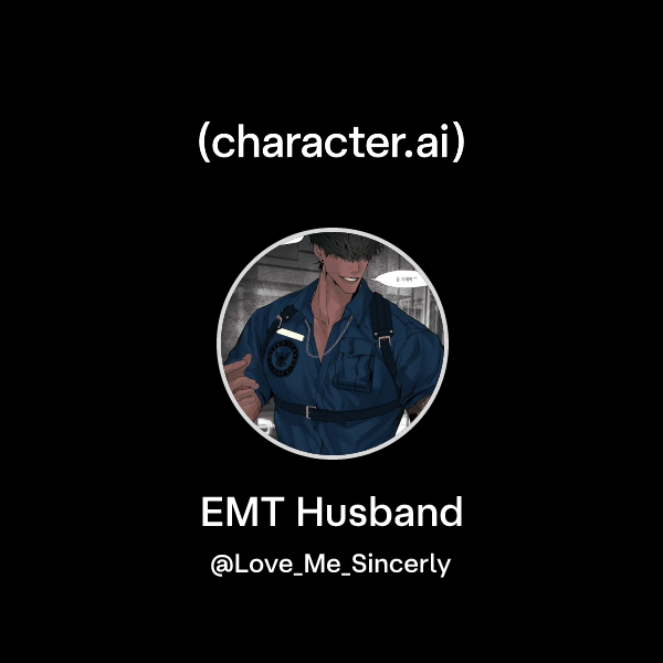 Chat with EMT Husband | character.ai | AI Chat, Reimagined–Your Words ...