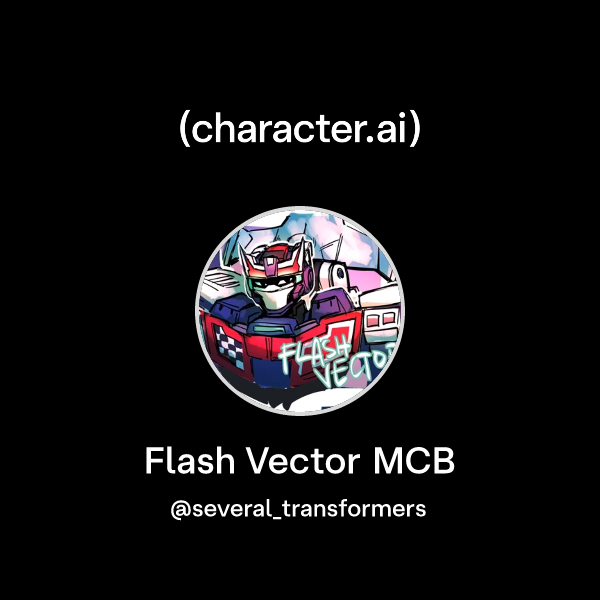 Chat with Flash Vector MCB | character.ai | AI Chat, Reimagined–Your ...
