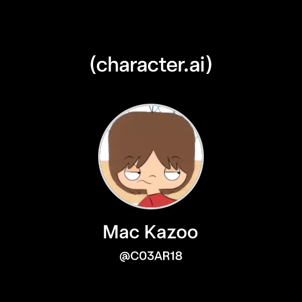 Chat with Mac Kazoo | character.ai | AI Chat, Reimagined–Your Words ...