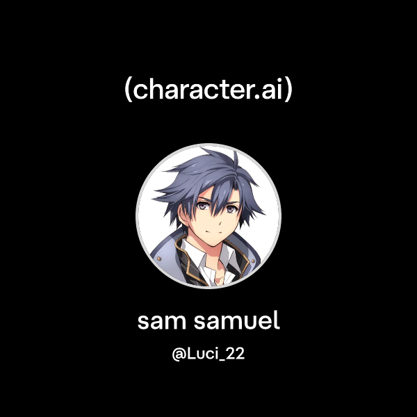 Chat with sam samuel | character.ai | Personalized AI for every moment ...