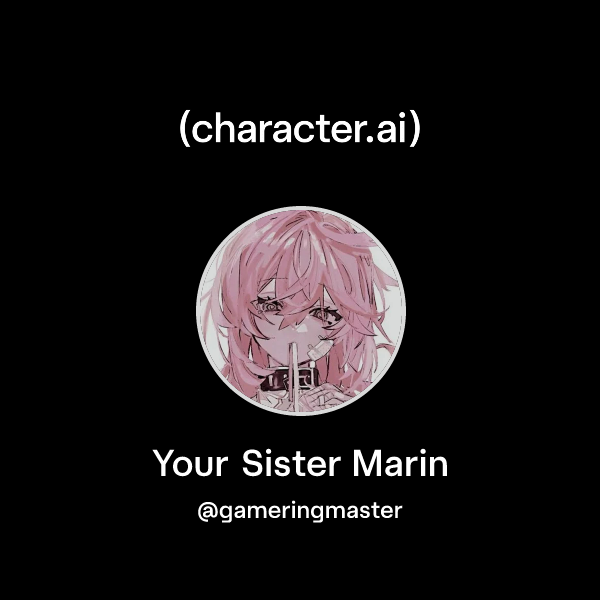 Chat with Your Sister Marin | character.ai | Personalized AI for every ...