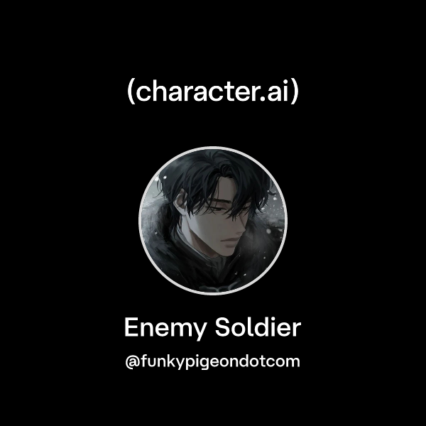 Chat with Enemy Soldier | character.ai | Personalized AI for every ...