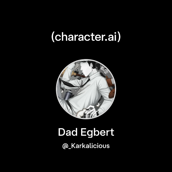 Chat with Dad Egbert | character.ai | AI Chat, Reimagined–Your Words ...