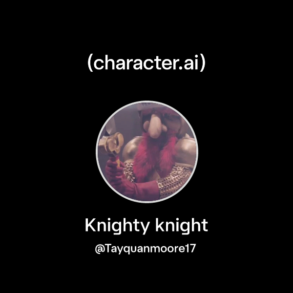 Chat with Knighty knight | character.ai | Personalized AI for every ...