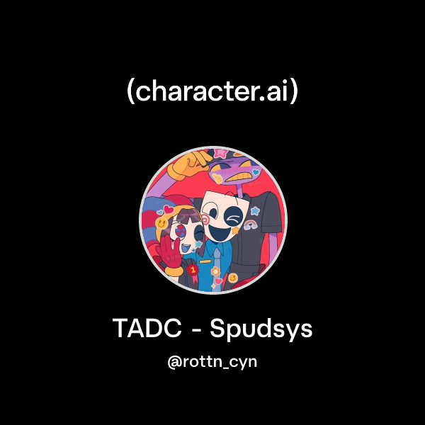 Chat with TADC - Spudsys | character.ai | AI Chat, Reimagined–Your ...
