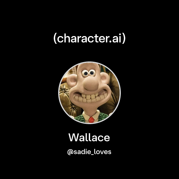 Chat with Wallace | character.ai | Personalized AI for every moment of ...