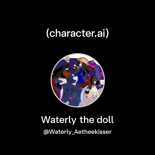 Chat with Waterly the doll | character.ai | AI Chat, Reimagined–Your ...