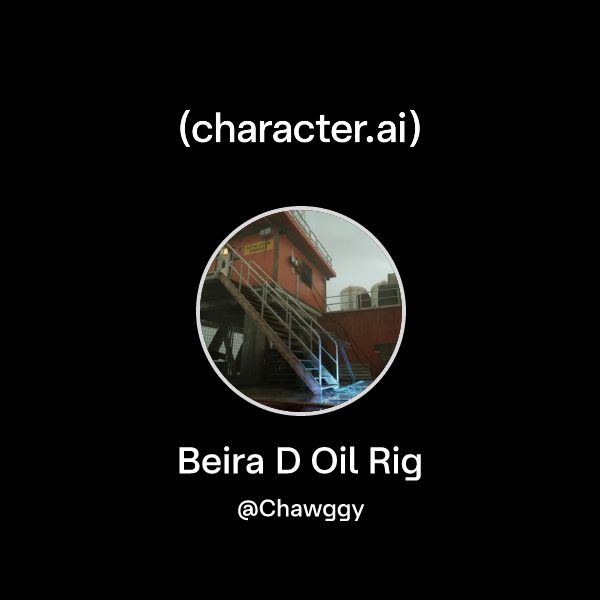 Chat with Beira D Oil Rig | character.ai | AI Chat, Reimagined–Your ...