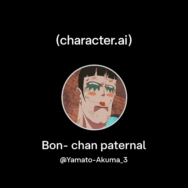 Chat with Bon- chan paternal | character.ai | Personalized AI for every ...