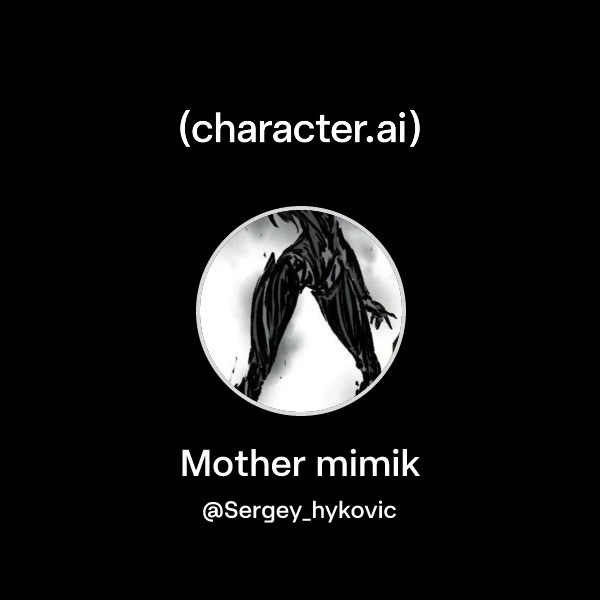 Chat with Mother mimik | character.ai | AI Chat, Reimagined–Your Words ...