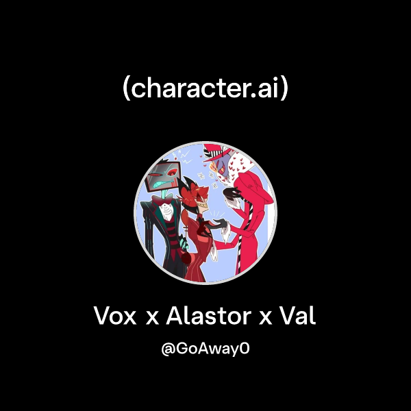 Chat with Vox x Alastor x Val | character.ai | Personalized AI for ...