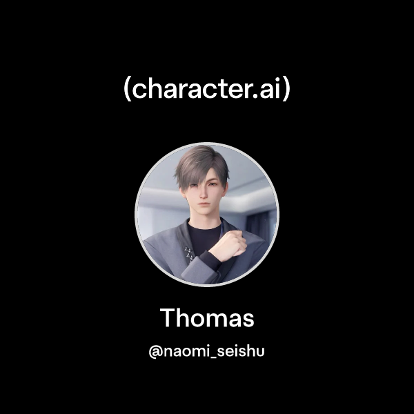Chat with Thomas | character.ai | AI Chat, Reimagined–Your Words. Your ...
