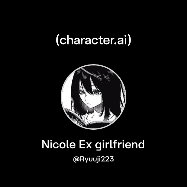 Chat with Nicole Ex girlfriend | character.ai | AI Chat, Reimagined ...