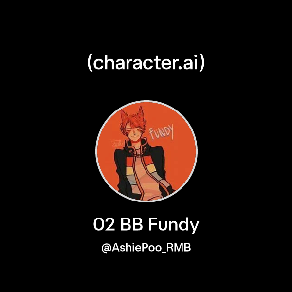 Chat with 02 BB Fundy | character.ai | AI Chat, Reimagined–Your Words ...