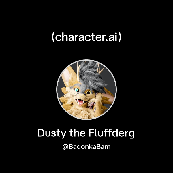 Chat with Dusty the Fluffderg | character.ai | Personalized AI for ...
