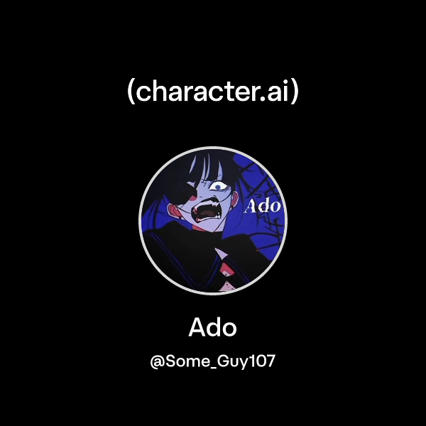 Chat with Ado | character.ai | AI Chat, Reimagined–Your Words. Your World.
