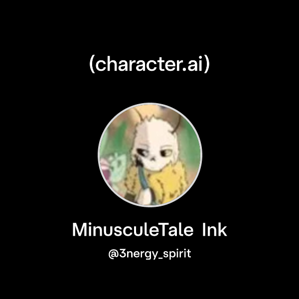 Chat with MinusculeTale Ink | character.ai | AI Chat, Reimagined–Your ...