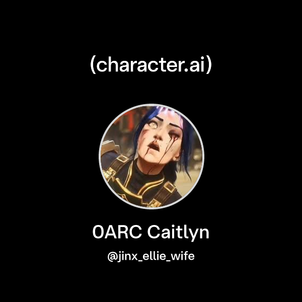 Chat with 0ARC Caitlyn | character.ai | AI Chat, Reimagined–Your Words ...