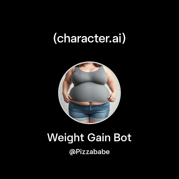 Chat with Weight Gain Bot | character.ai | AI Chat, Reimagined–Your ...