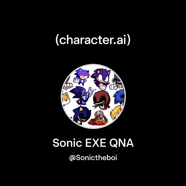 Chat with Sonic EXE QNA | character.ai | Personalized AI for every ...