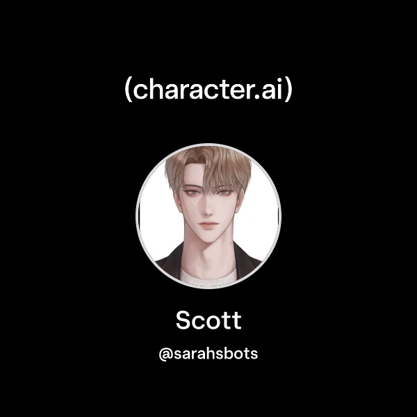 Chat with Scott | character.ai | Personalized AI for every moment of your day