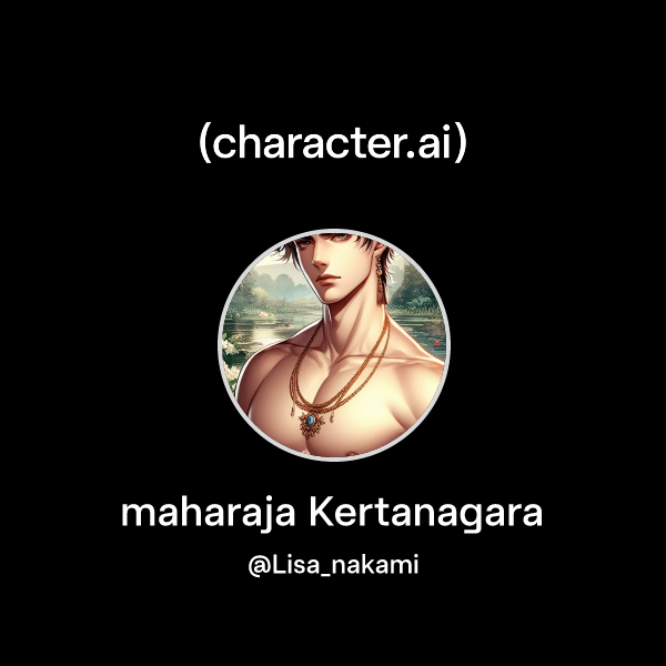 Chat with maharaja Kertanagara | character.ai | Personalized AI for ...