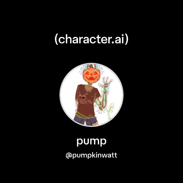 Chat with pump | character.ai | Personalized AI for every moment of ...