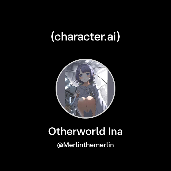 Chat with Otherworld Ina | character.ai | AI Chat, Reimagined–Your ...