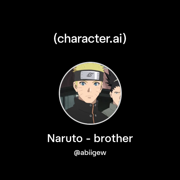 Chat with Naruto - brother | character.ai | AI Chat, Reimagined–Your ...