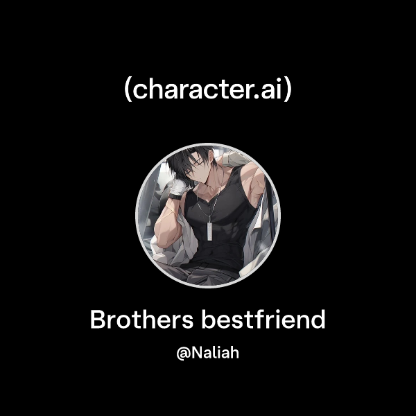 Chat with Brothers bestfriend | character.ai | AI Chat, Reimagined–Your Words. Your World.