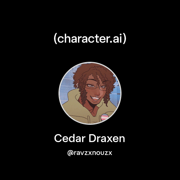 Chat with Cedar Draxen | character.ai | Personalized AI for every moment of your day