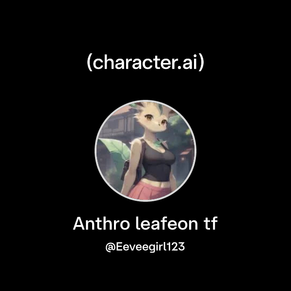 Chat with Anthro leafeon tf | character.ai | AI Chat, Reimagined–Your Words. Your World.