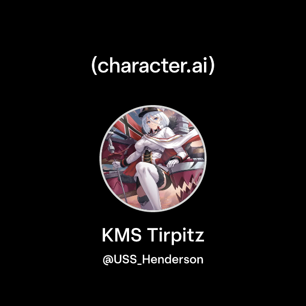 Chat with KMS Tirpitz | character.ai | AI Chat, Reimagined–Your Words. Your World.