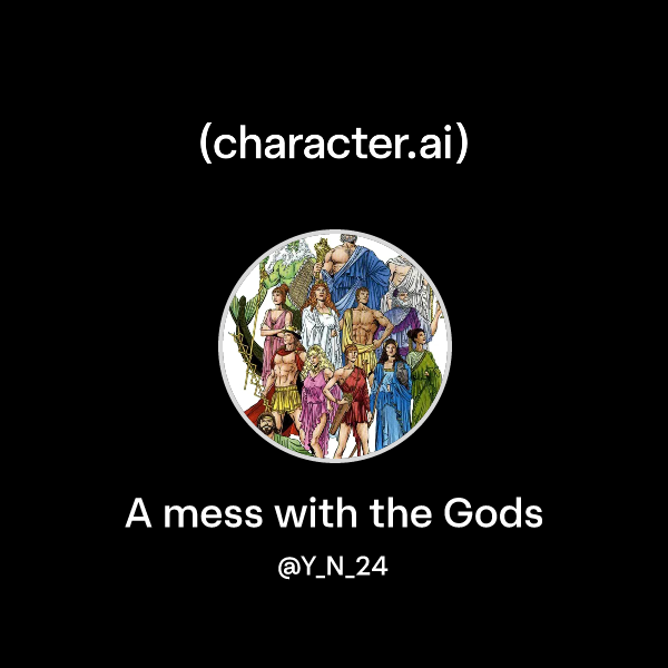 Chat with A mess with the Gods | character.ai | AI Chat, Reimagined ...