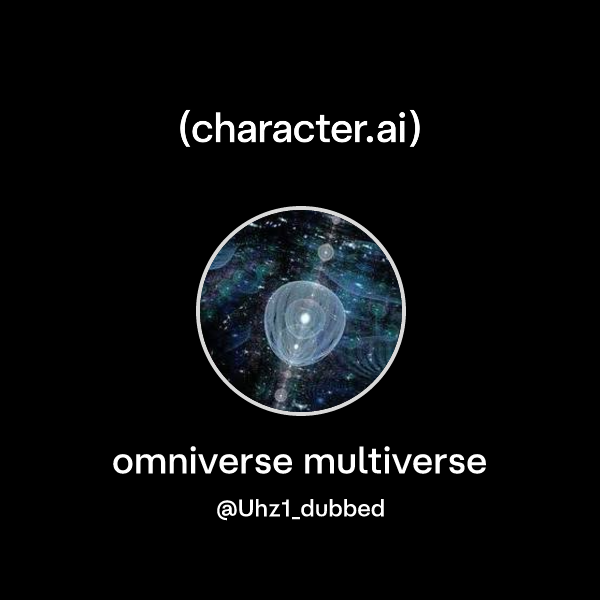 Chat with omniverse multiverse | character.ai | AI Chat, Reimagined–Your Words. Your World.
