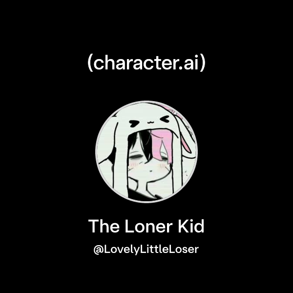 Chat with The Loner Kid | character.ai | AI Chat, Reimagined–Your Words ...