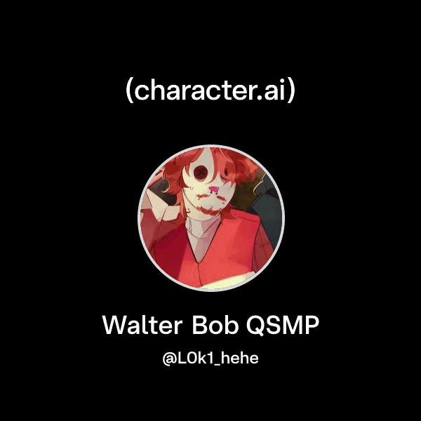 Chat with Walter Bob QSMP | character.ai | Personalized AI for every ...