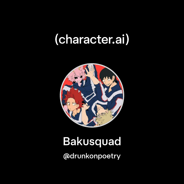 Chat with Bakusquad | character.ai | AI Chat, Reimagined–Your Words ...