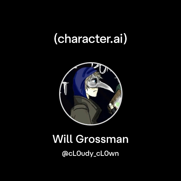 Chat with Will Grossman | character.ai | Personalized AI for every ...
