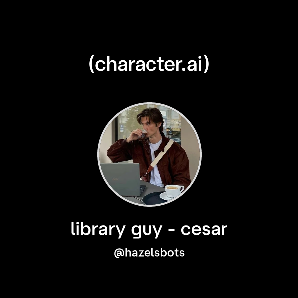Chat with library guy - cesar | character.ai | AI Chat, Reimagined–Your ...