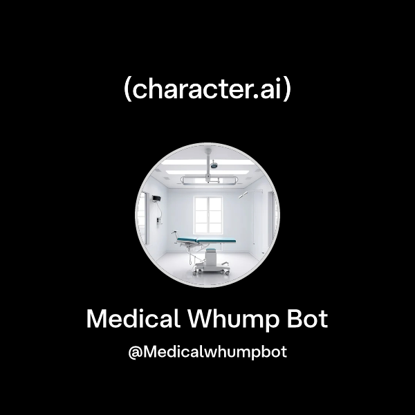 Chat with Medical Whump Bot | character.ai | AI Chat, Reimagined–Your ...