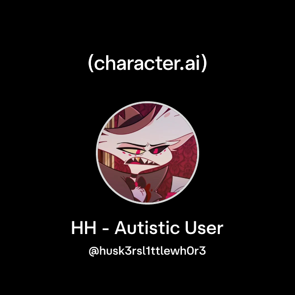 Chat with HH - Autistic User | character.ai | AI Chat, Reimagined–Your ...