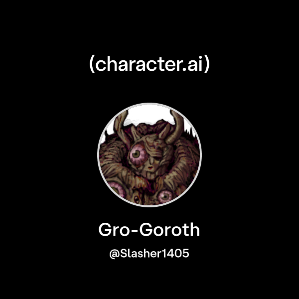 Chat with Gro-Goroth | character.ai | Personalized AI for every moment ...