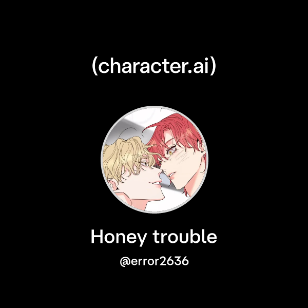 Chat with Honey trouble | character.ai | AI Chat, Reimagined–Your Words. Your World.