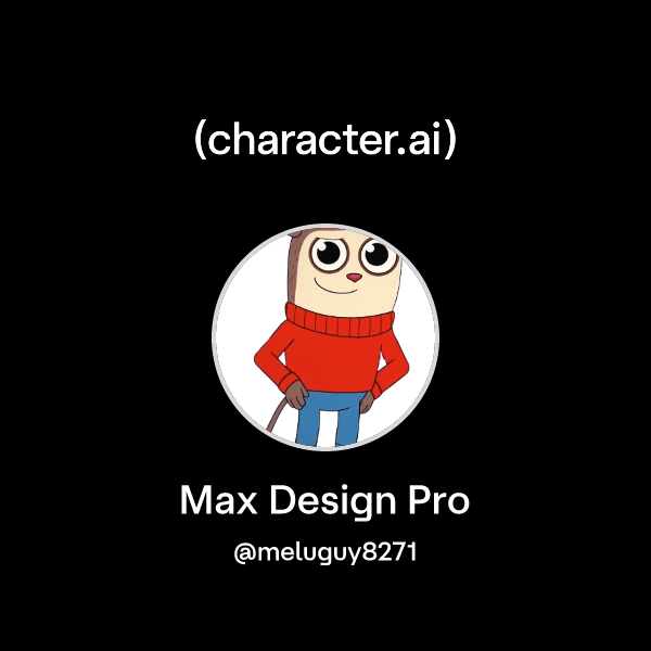 Chat with Max Design Pro | character.ai | AI Chat, Reimagined–Your ...