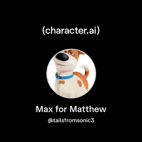 Chat with Max for Matthew | character.ai | AI Chat, Reimagined–Your ...