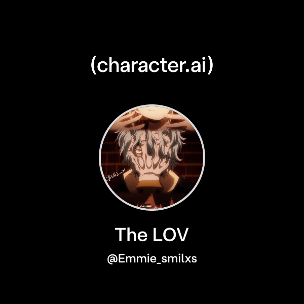 Chat with The LOV | character.ai | AI Chat, Reimagined–Your Words. Your ...