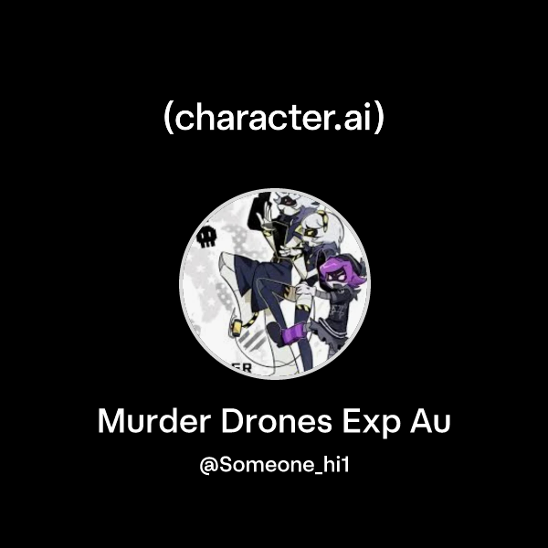 Chat with Murder Drones Exp Au | character.ai | Personalized AI for every moment of your day
