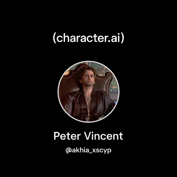 Chat with Peter Vincent | character.ai | AI Chat, Reimagined–Your Words ...